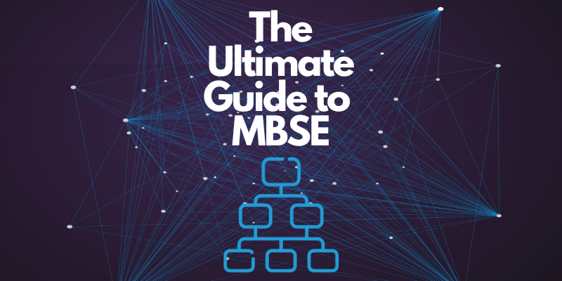 The Ultimate Guide to Model-Based Systems Engineering (MBSE)